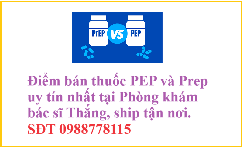 Điểm bán thuốc PEP và Prep uy tín nhất hiện nay - Bác sĩ Thắng
