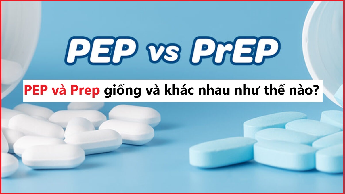 So sánh thuốc PEP và Prep? Người dùng đừng nhầm lẫn - Bác sĩ Thắng